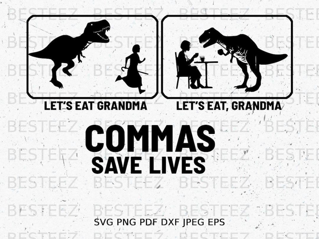 Let's Eat Grandma Commas Saves Lives Svg File- Grammar Png - Digital ...