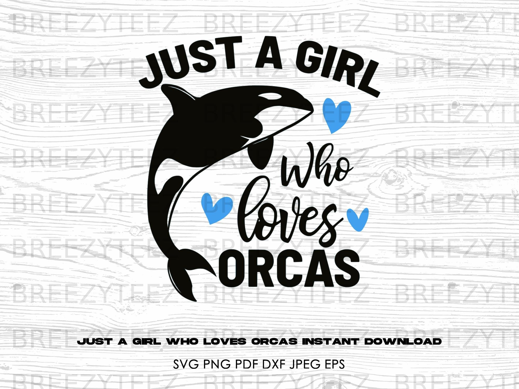 Just A Girl Who Loves Orcas Svg File Orca Png Digital - Etsy