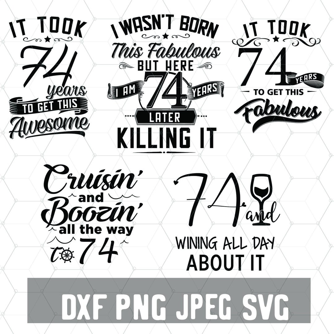 Funny 74th Birthday 74 Years Svg Birthday 74 PNG Digital Download