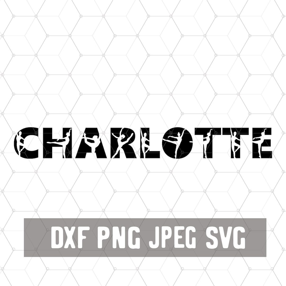 Custom Charlotte Name Dance SVG - Charlotte Svg - Jazz Ballet Cricut ...