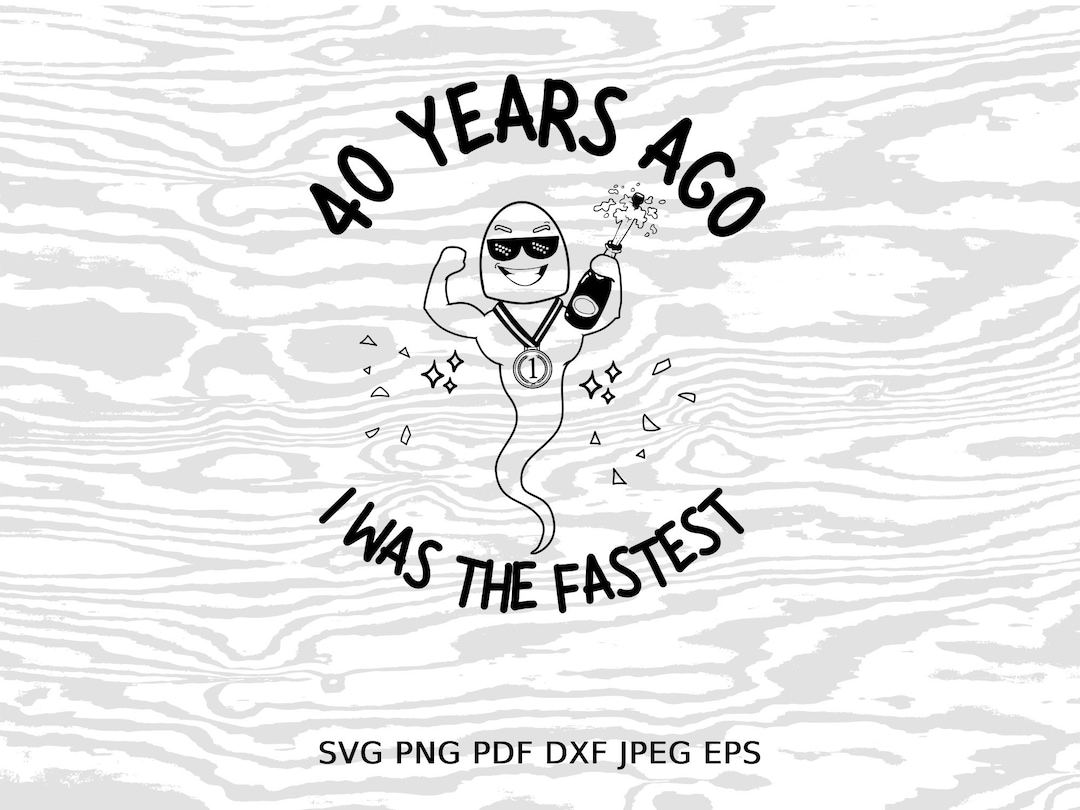 Funny 40th Birthday SVG, JPEG, PNG, Dxf - Digital Design for Hilarious ...