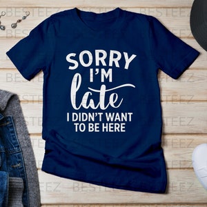 Sorry I'm Late Svg File- Funny Png - Digital Download - Cut File for ...