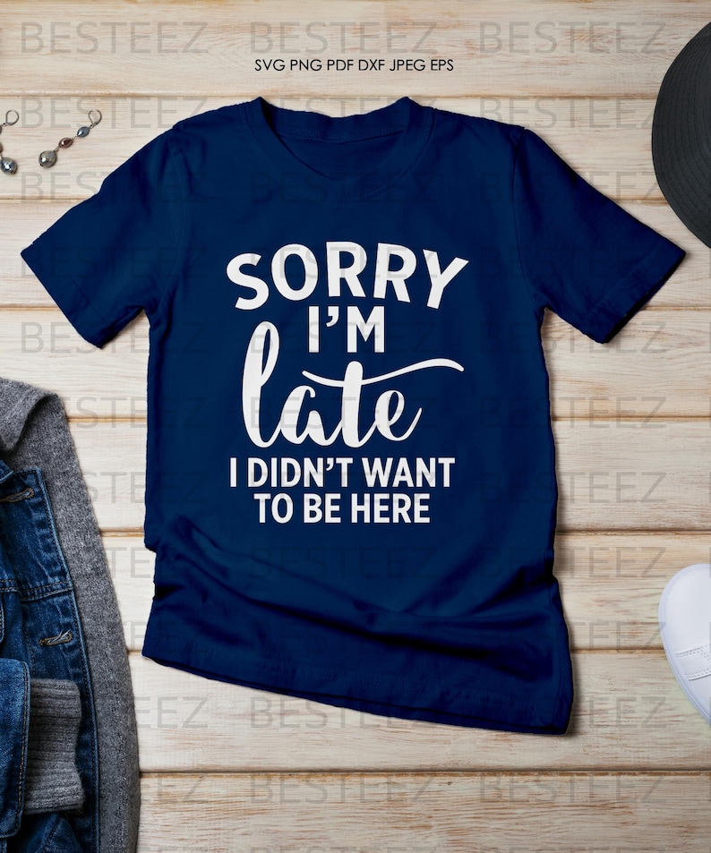 Sorry I'm Late Svg File Funny Png Digital Download - Etsy