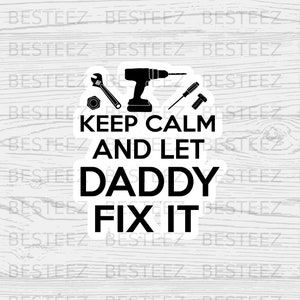 Keep Calm Daddy Fix It Svg File- Fathers Day Png - Digital Download ...