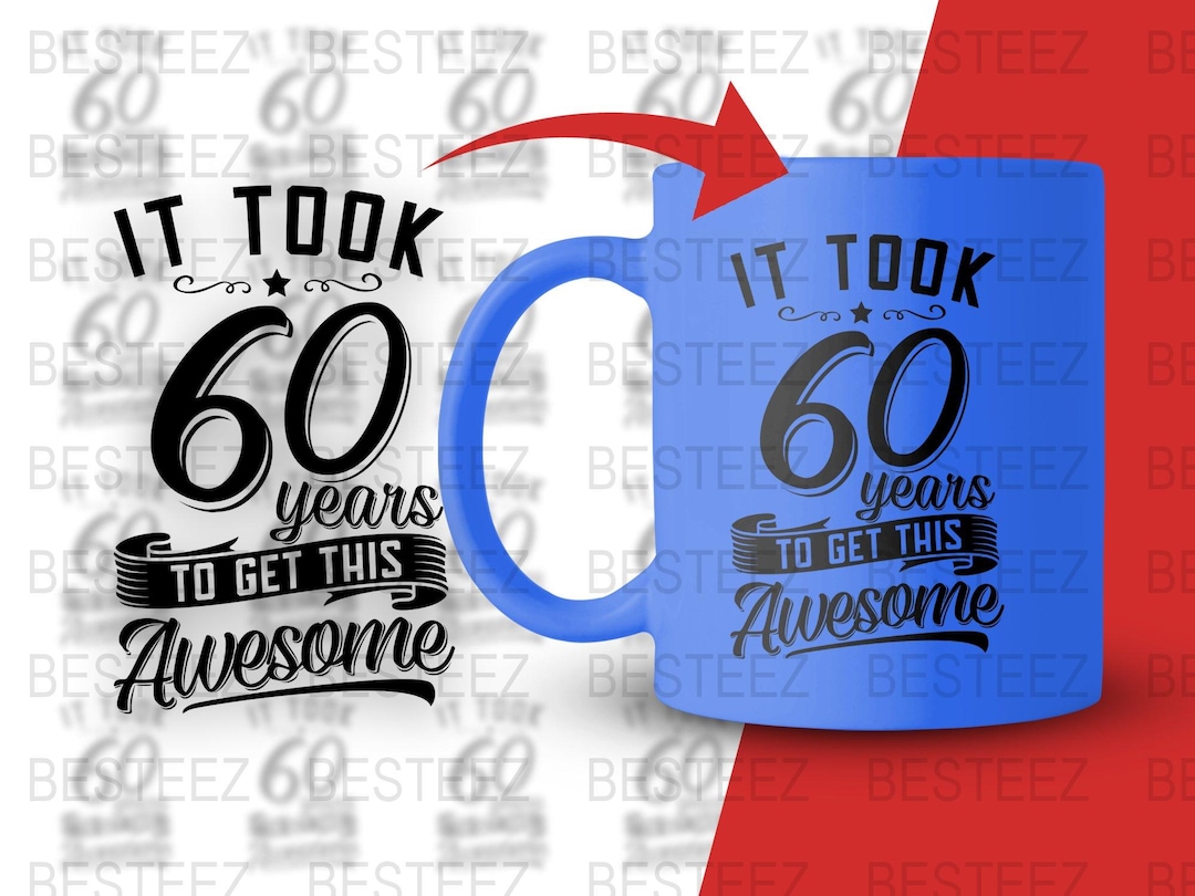 60th Birthday Svg, It Took 60 Years to Get This Awesome, 60 Years ...