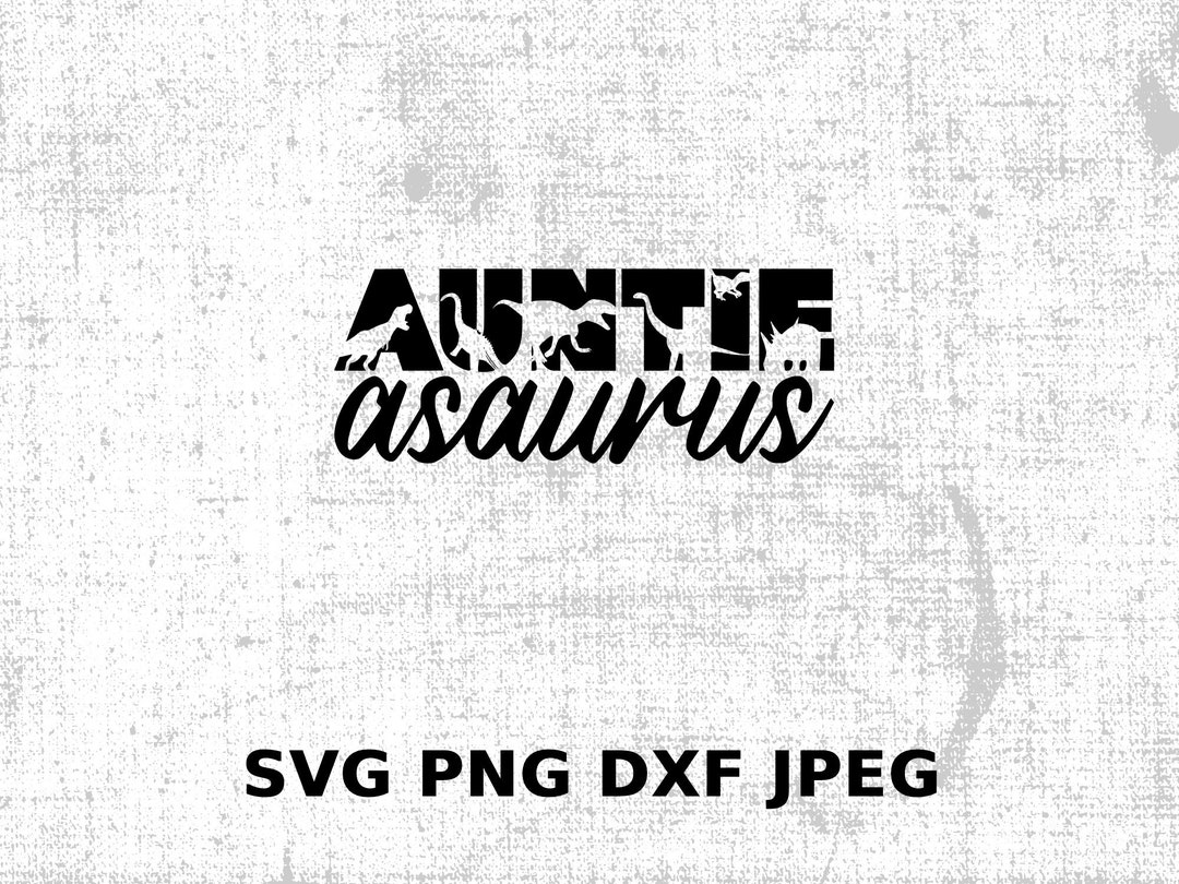 Dinosaur Auntie Asaurus SVG JPEG PNG Dxf Digital Design - Etsy