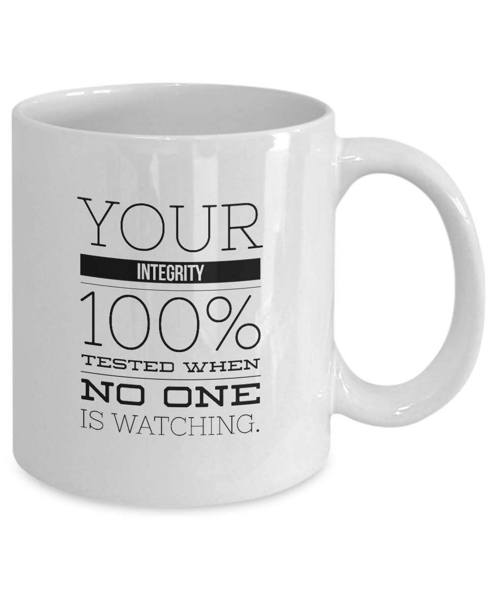 Motivational Quote Ceramic Coffee Mug Your Integrity 100% Tested When ...