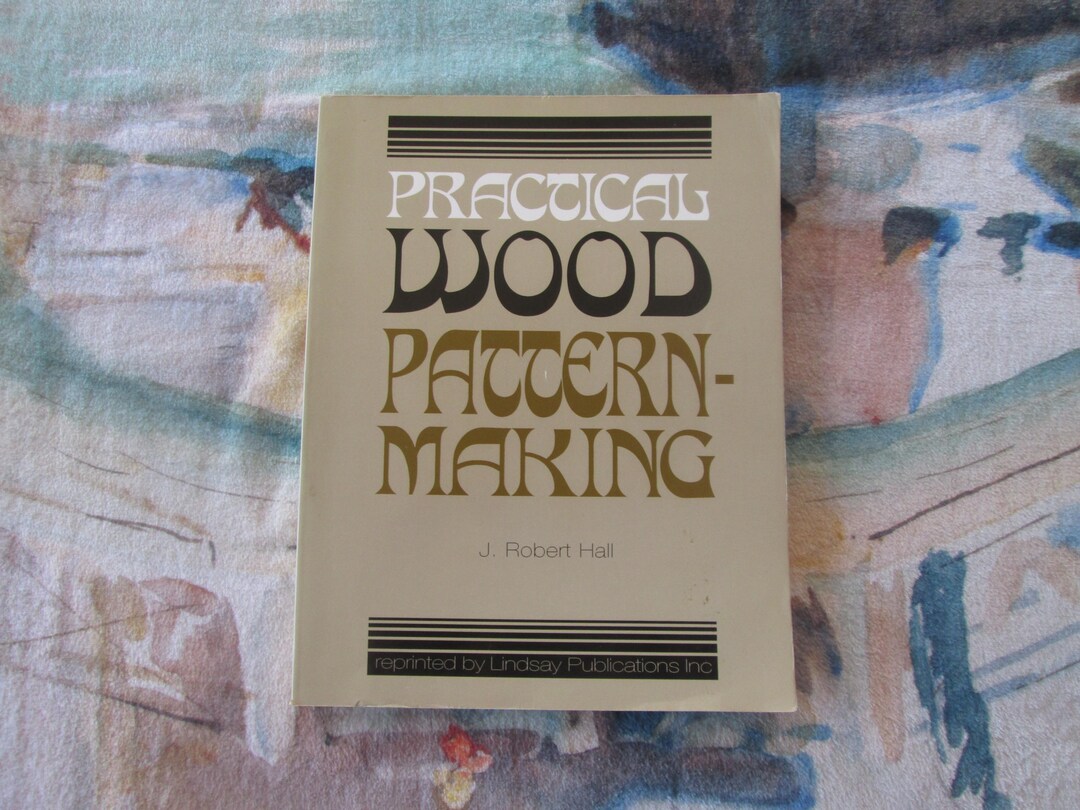 Vintage Practical Wood Pattern-making Book, 1993 Softcover - Etsy