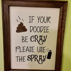 If Your Doodie Be Cray Please Use the Spray Bathroom Humor - Etsy