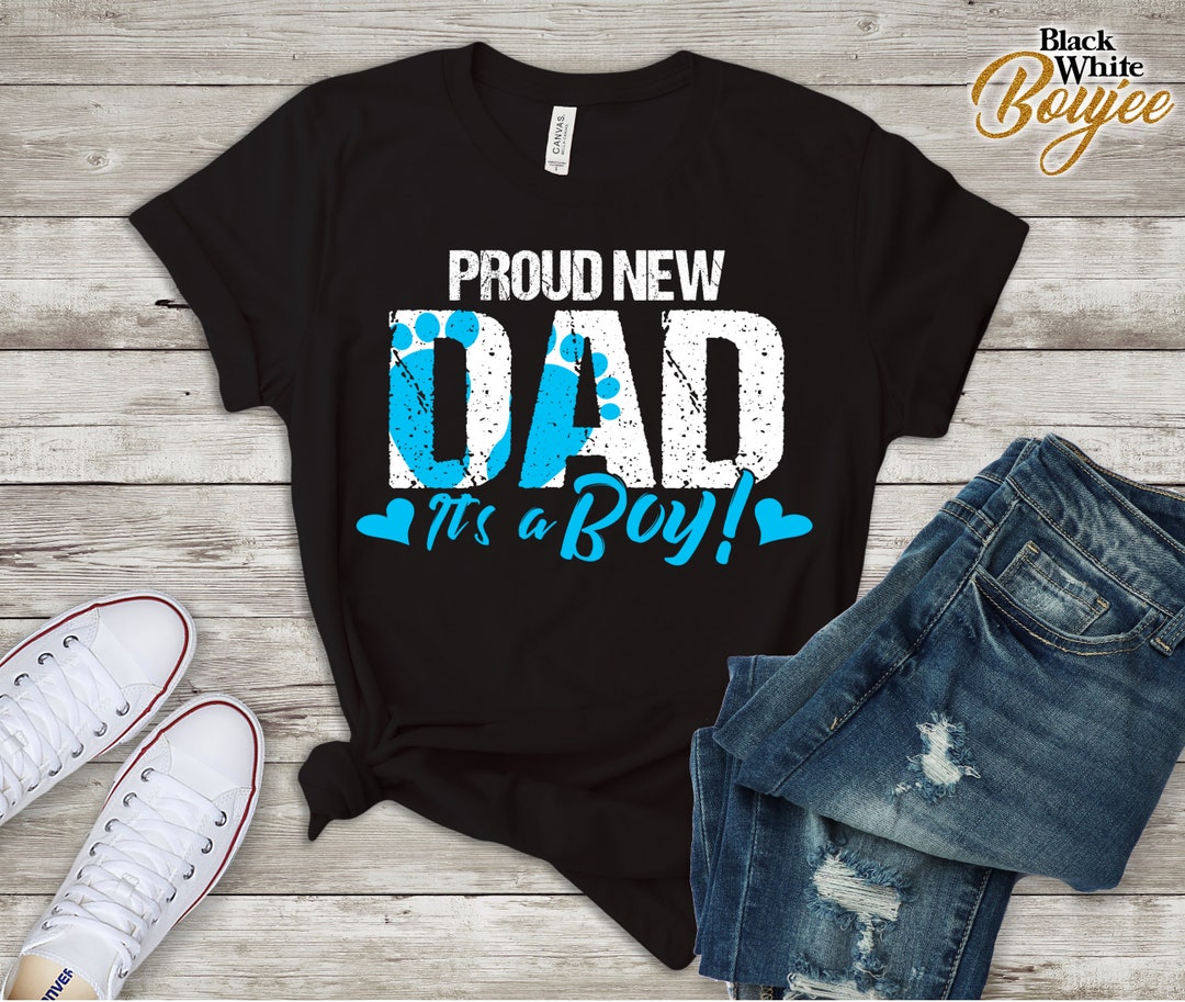 Proud New Dad Its a Girl, Proud New Dad Its a Boy, Dad to Be Shirt, New ...