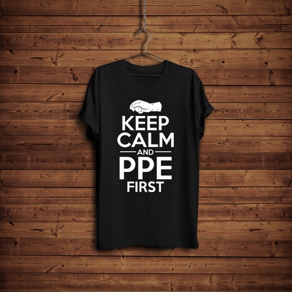 Safety Shirt/ Keep Calm and PPE First/ Safety Quote T-shirt/ | Etsy