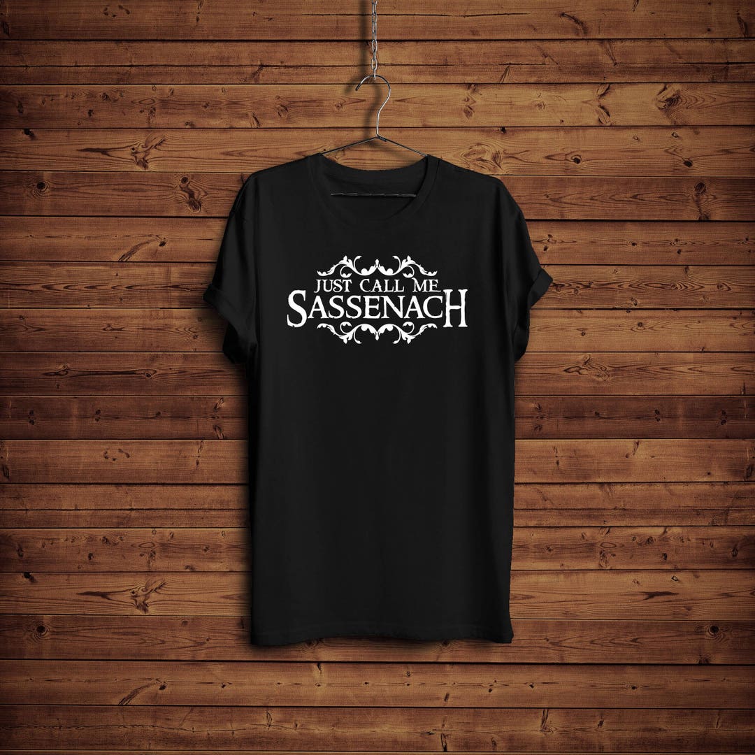 Sassenach Shirt/ Outlander Shirt/ Scottish Shirt/ Sassenach Outlander T ...