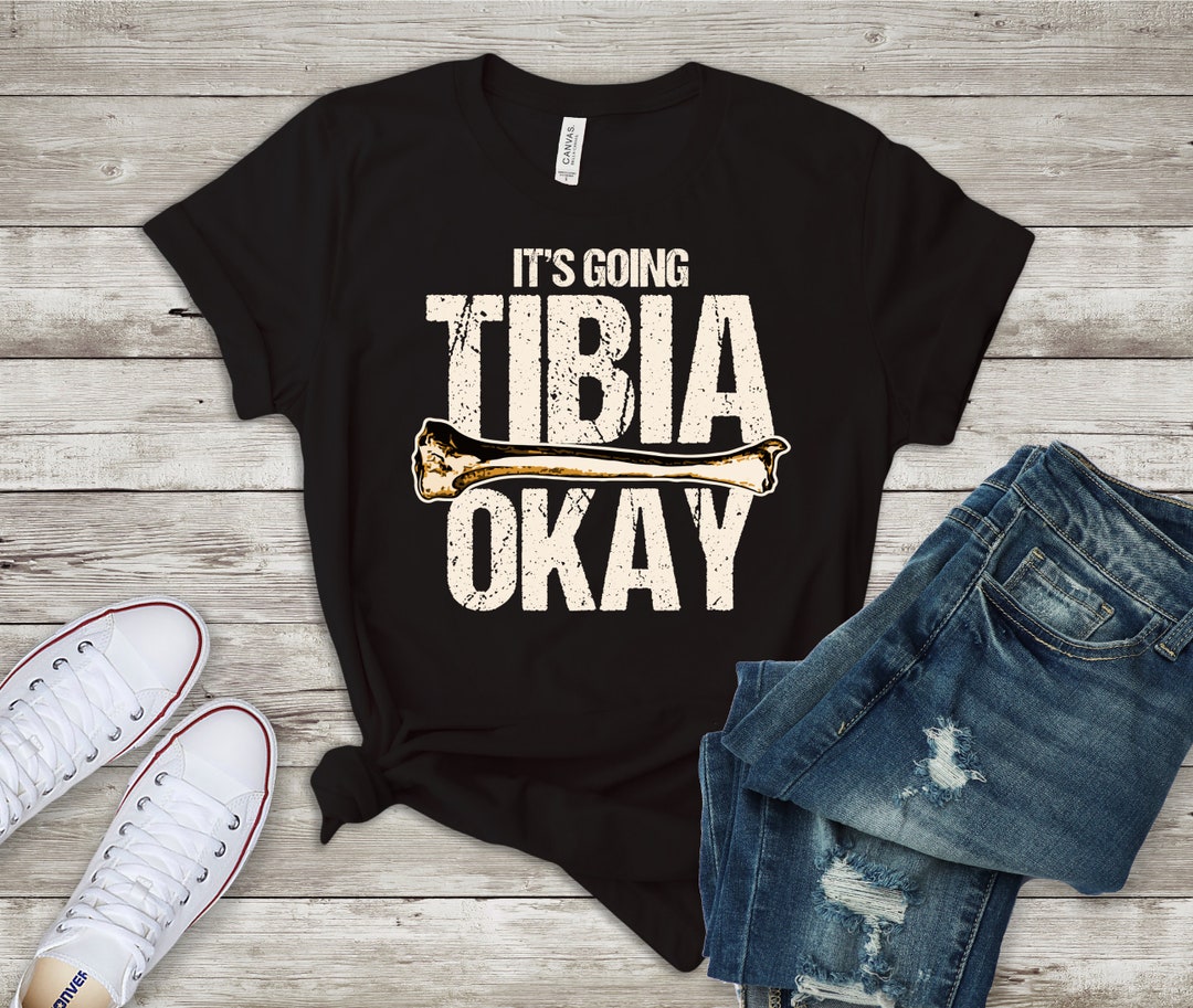 It's Going Tibia Ok, Xray Bone Shirt, Funny Radiology Shirt, Xray Shirt ...