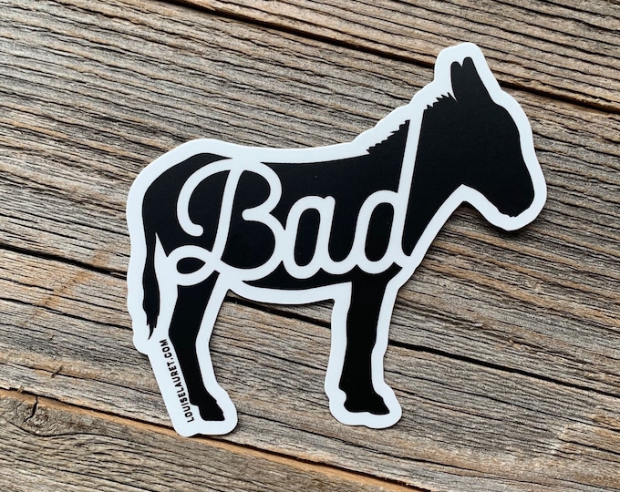 Bad Ass Sticker, Bad Ass Pun Sticker, You Are a Bad Ass Sticker, Funny ...
