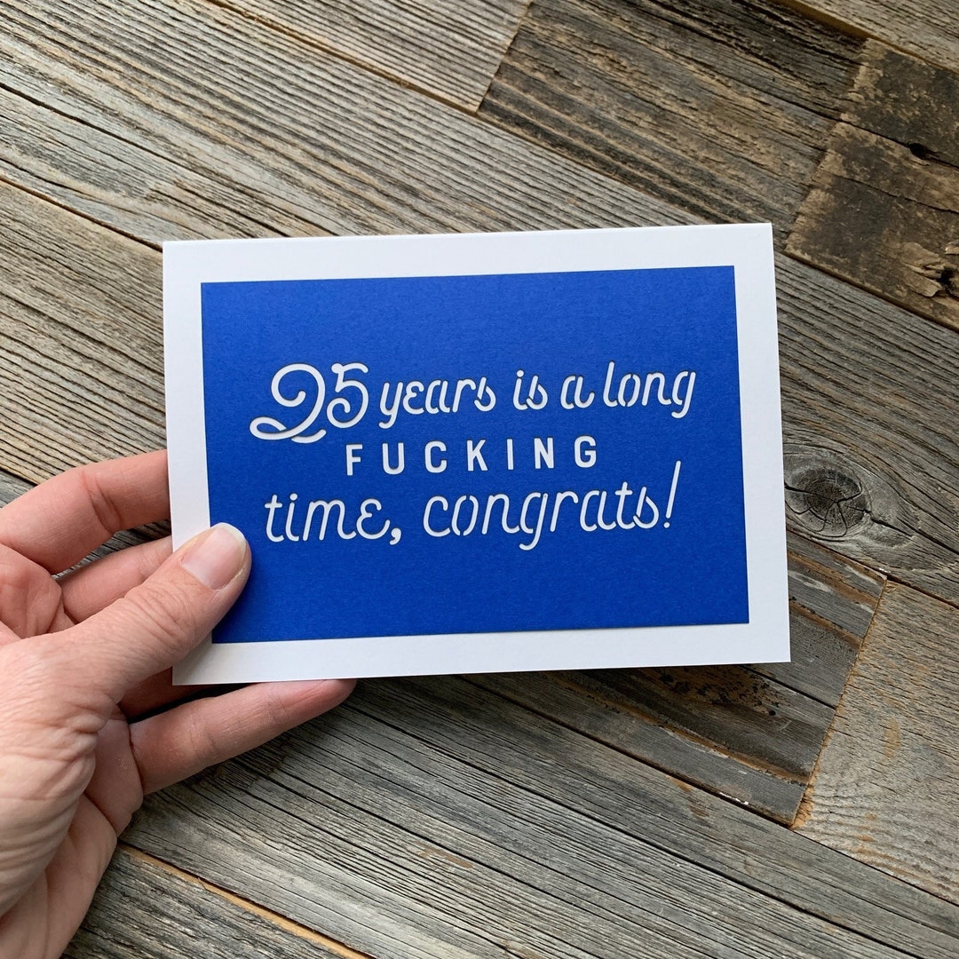 Happy 25th Anniversary Card, 25 Years is a Long Fucking Time Card ...
