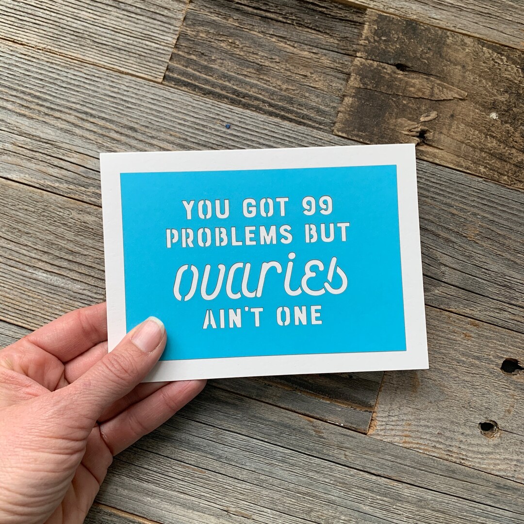 You Got 99 Problems but Ovaries Ain't One, Hysterectomy Card, Uterus ...