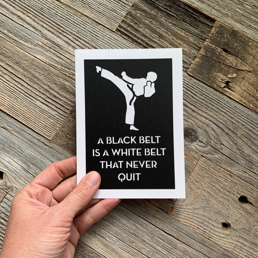 Boy Black Belt Card, A Black Belt is a White Belt That Never Quit Card ...