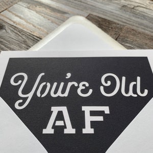 You're Old AF Birthday Card, Funny Birthday Card, Over the Hill ...