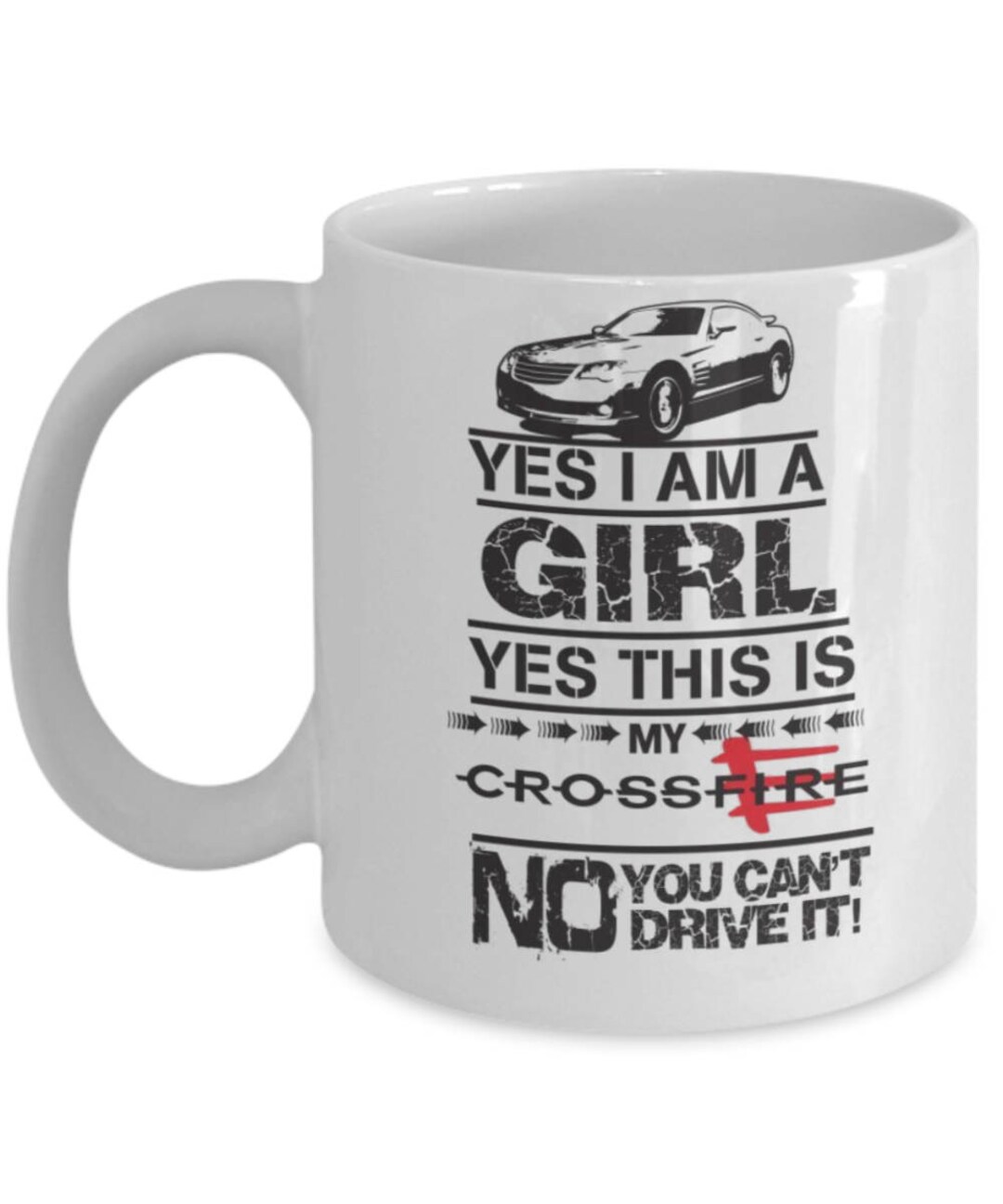 Crossfire Girl, Funny Car Lover Gift Mug, Yes I Am A Girl - Chrysler ...