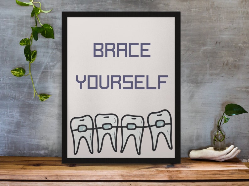 BRACE YOURSELF Digital Poster for Dental Office Decor Dental Student ...