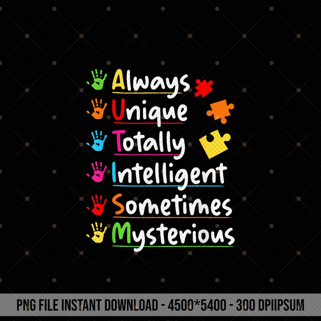 Autism Png, Always Unique Totally Intelligent, Autism Awareness Png ...
