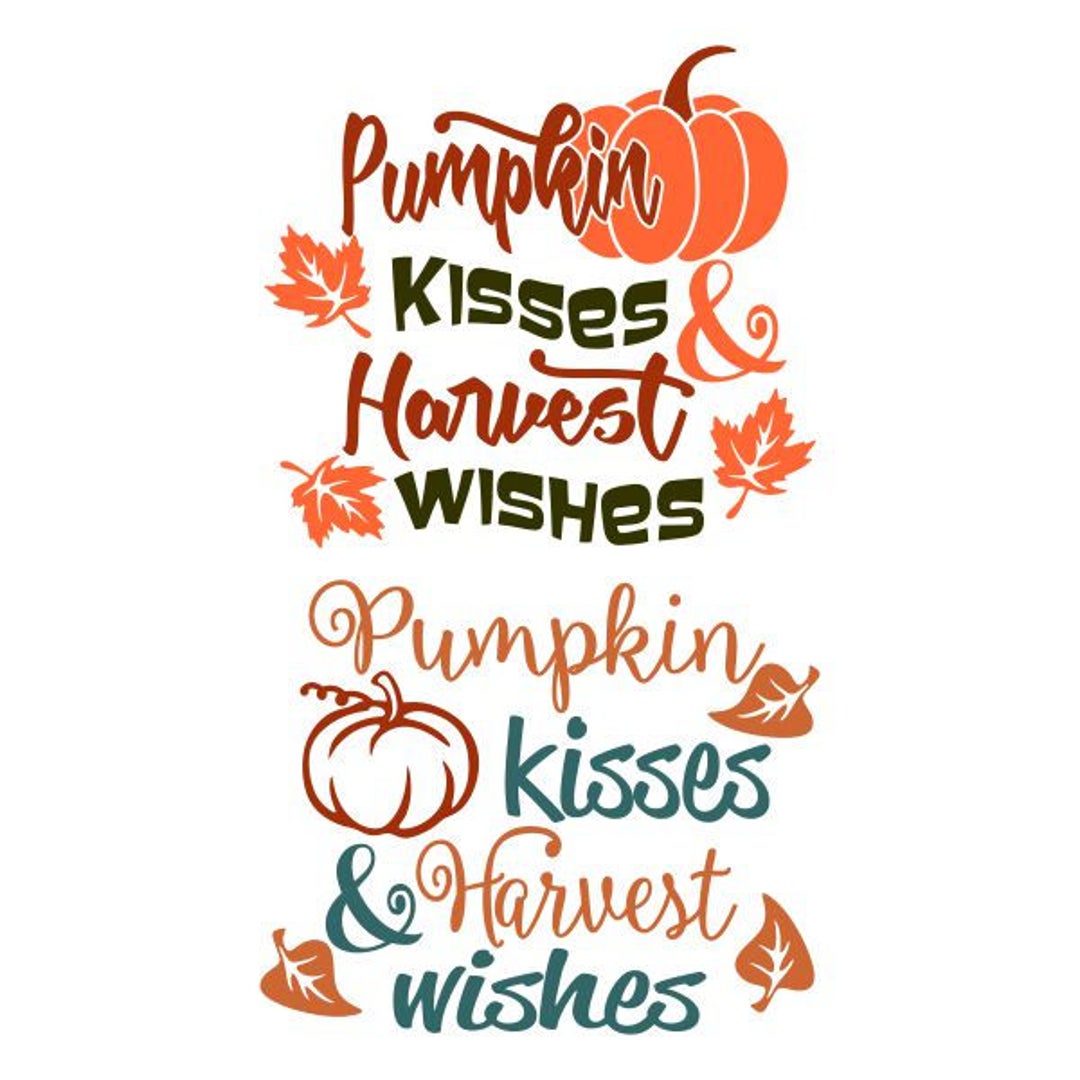 Pumpkin Kisses and Harvest Wishes Fall Cuttable Design SVG PNG DXF ...