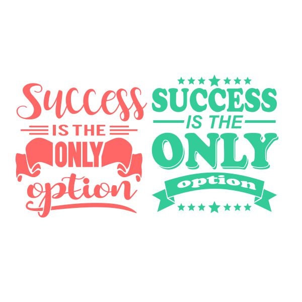 Success is the Only Option Cuttable Design SVG PNG DXF & Eps - Etsy