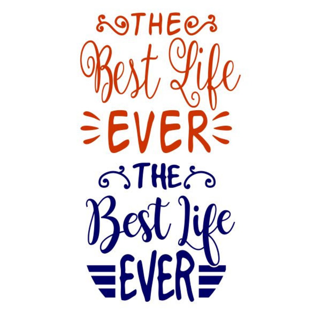 The Best Life Ever Cuttable Design SVG PNG DXF & Eps Designs Cameo File ...