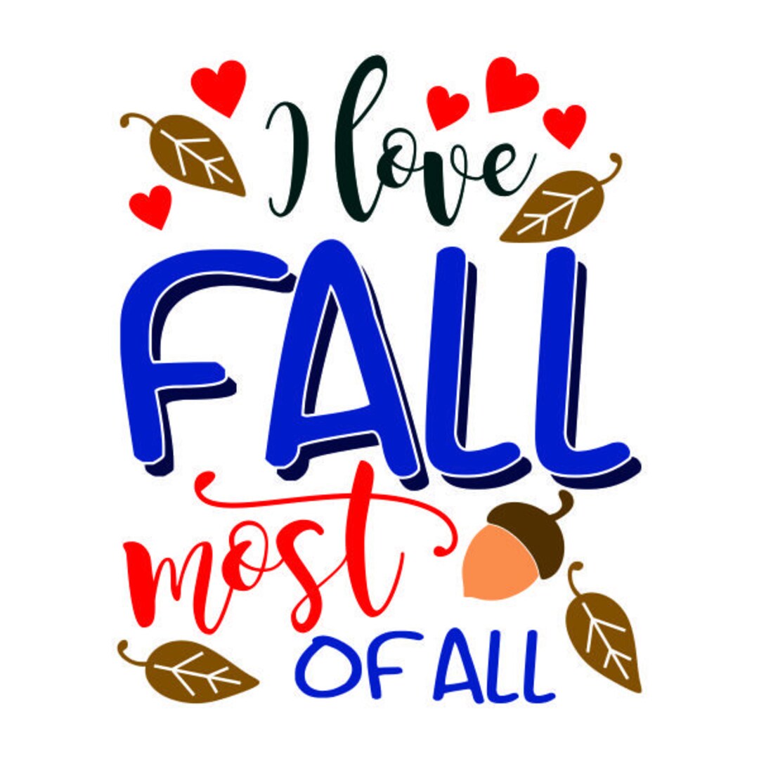 I Love Fall Most of All Autumn Cuttable Design SVG PNG DXF & Eps ...