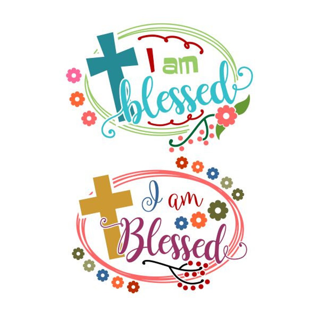 I Am Blessed Chruch God Jesus Cuttable Design SVG PNG DXF & Eps Designs ...