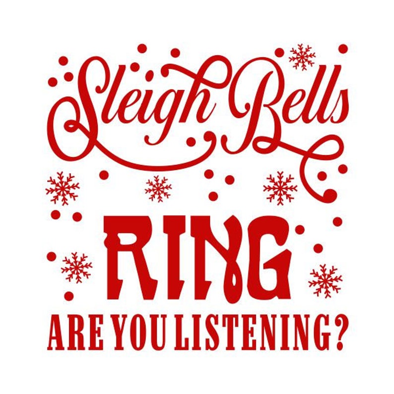 Sleigh Bells Ring Are You Listening Cuttable Design Svg Png Etsy