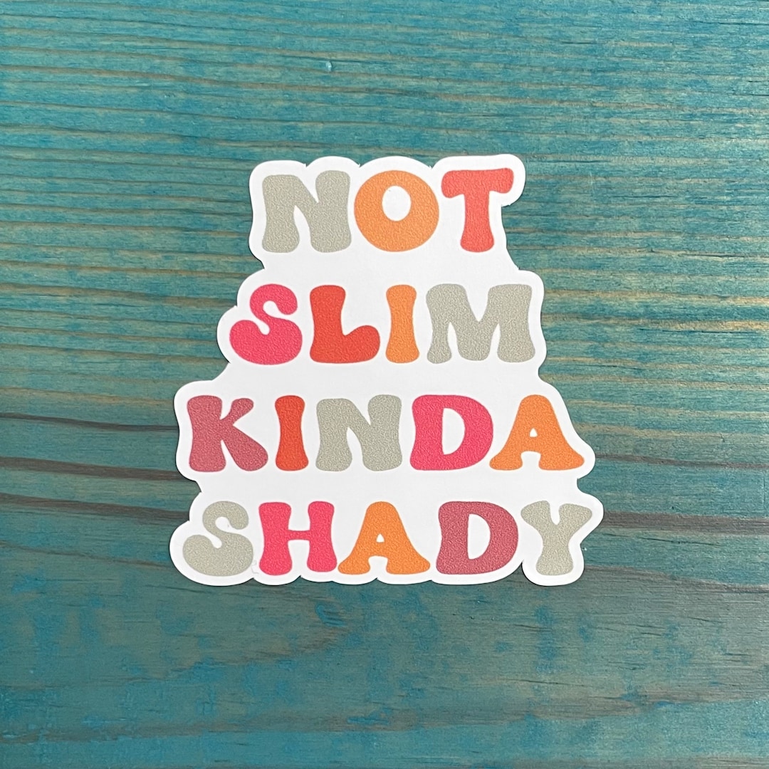 Not Slim Kinda Shady Sticker - Etsy