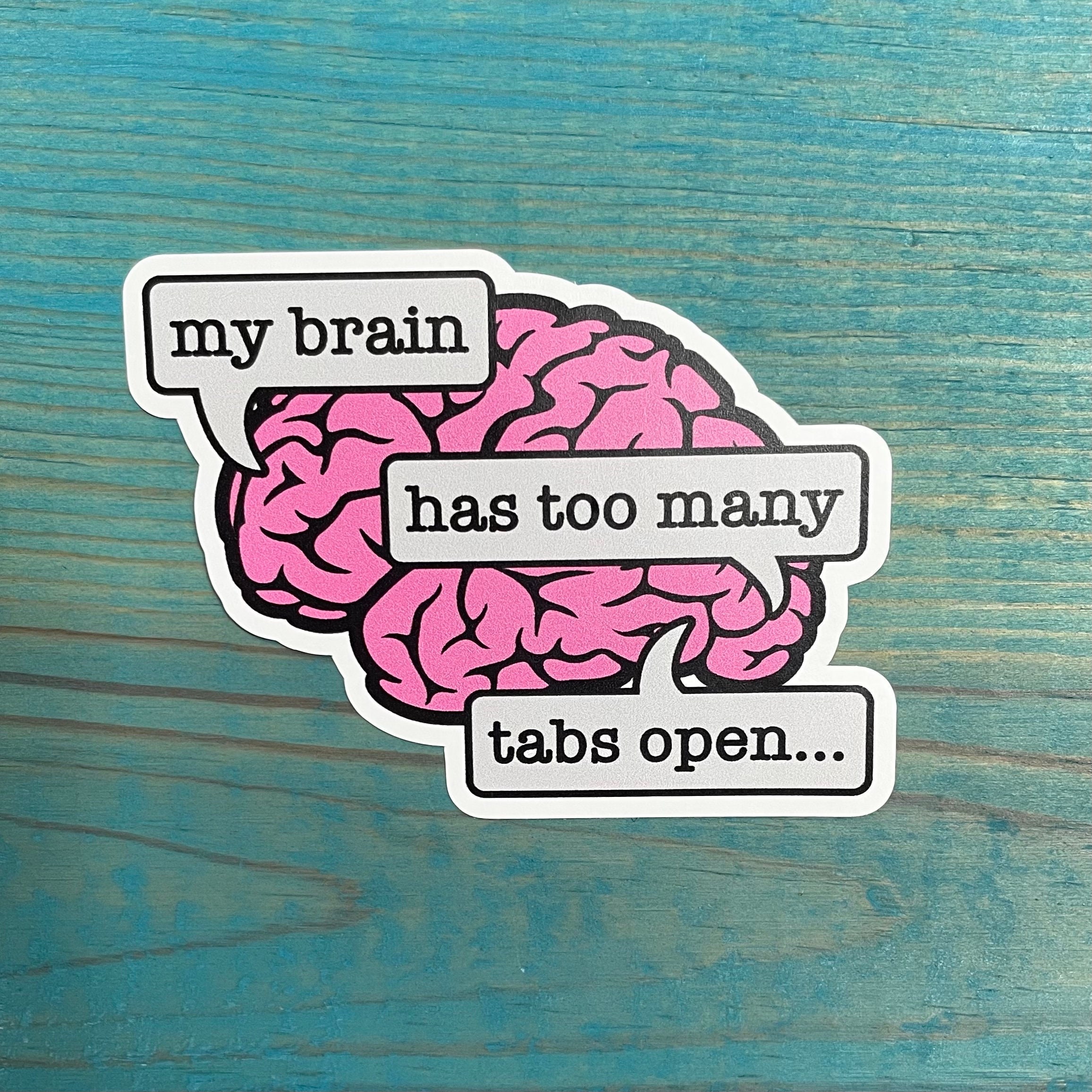 My Brain Has Too Many Tabs Open Sticker - Etsy