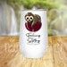 Feeling Slothy 17 Oz Wine Tumbler, Sloth Wine Tumbler, Fun Sloth Wine ...