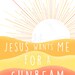 Sunbeam Quote | Jesus Wants Me for a Sunbeam | LDS Quote | LDS Primary ...