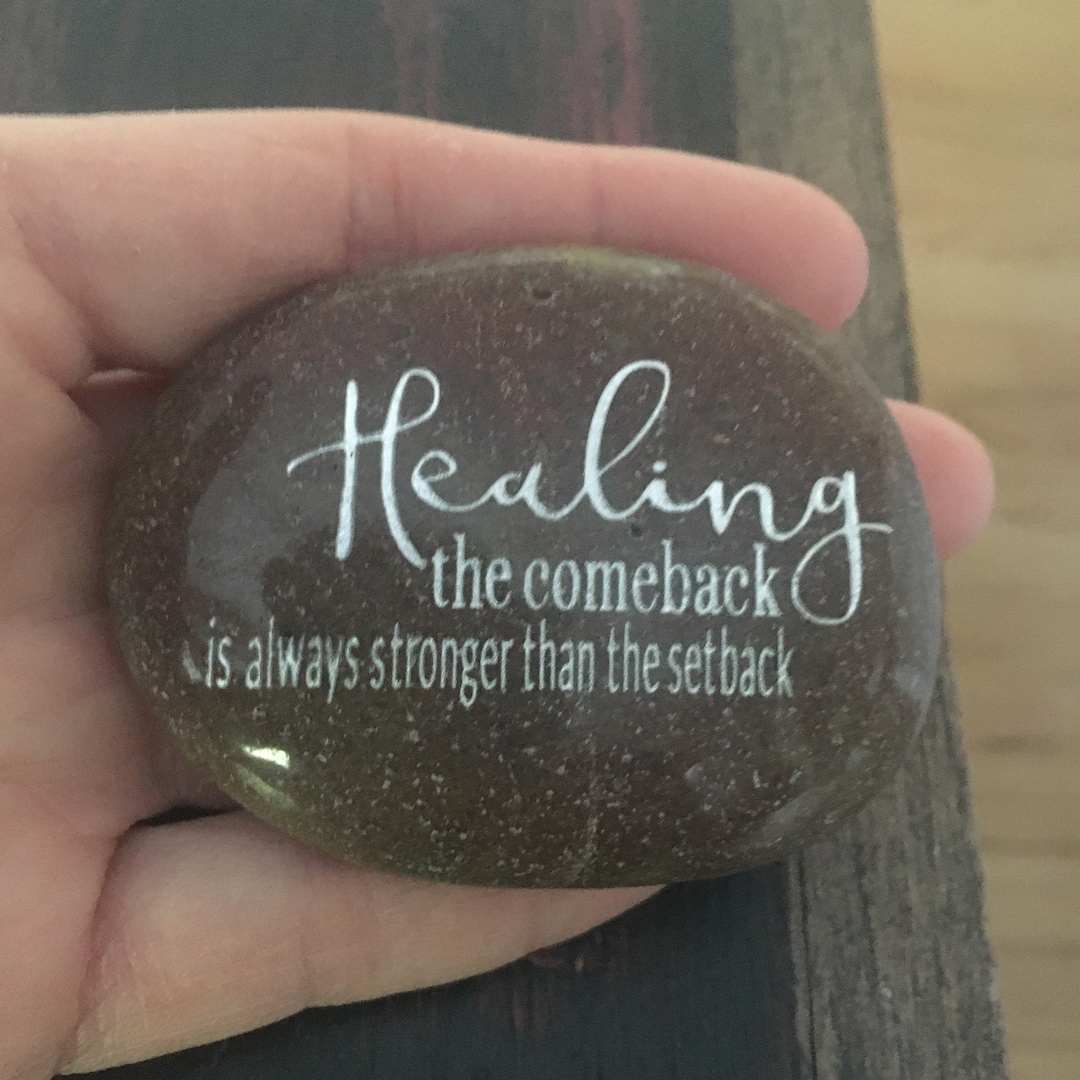 Engraved Rock | Healing the Comeback is Always Stronger Than the ...