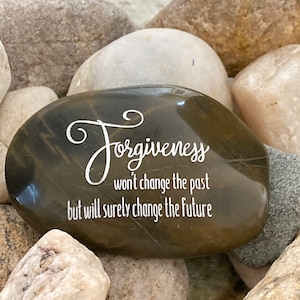 Engraved Rock | Forgiveness, Won't Change the Past but Will Surely ...
