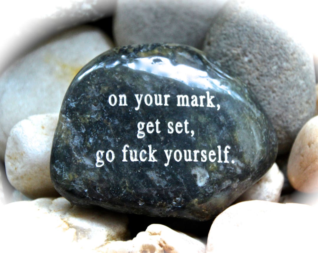 Inspirational Rock, Engraved Word Rocks, on Your Mark, Get Set, Go Fuck ...
