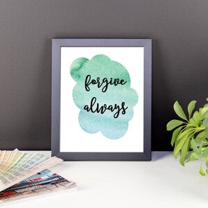 Printable Wall Art ~ Forgive Always ~ Digital Art Print ~ Inspirational ...