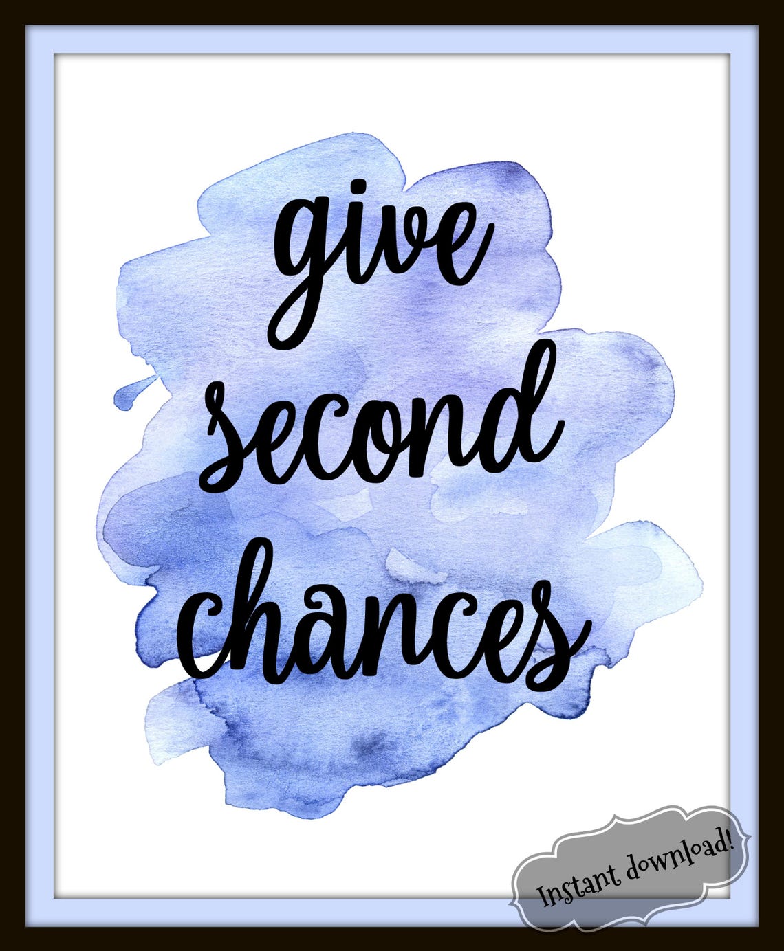 Printable Wall Art Give Second Chances Digital Art Print Inspirational ...