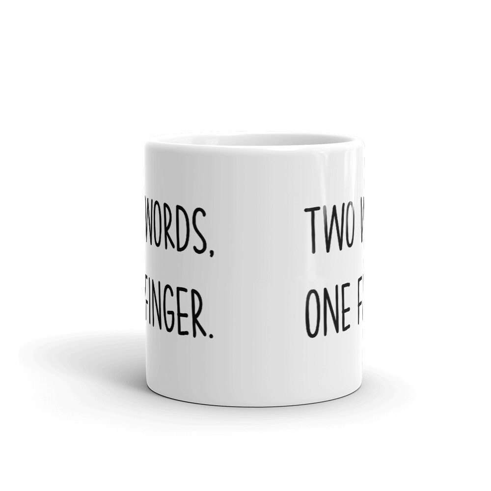 Middle Finger Mug Two Words One Finger Funny Mug Middle - Etsy