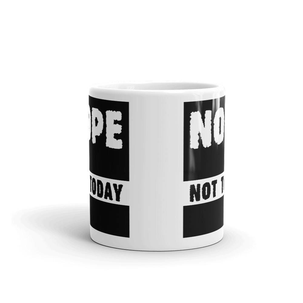 Funny NOPE Coffee Mug NOPE Not Today Funny Mug Funny NO | Etsy
