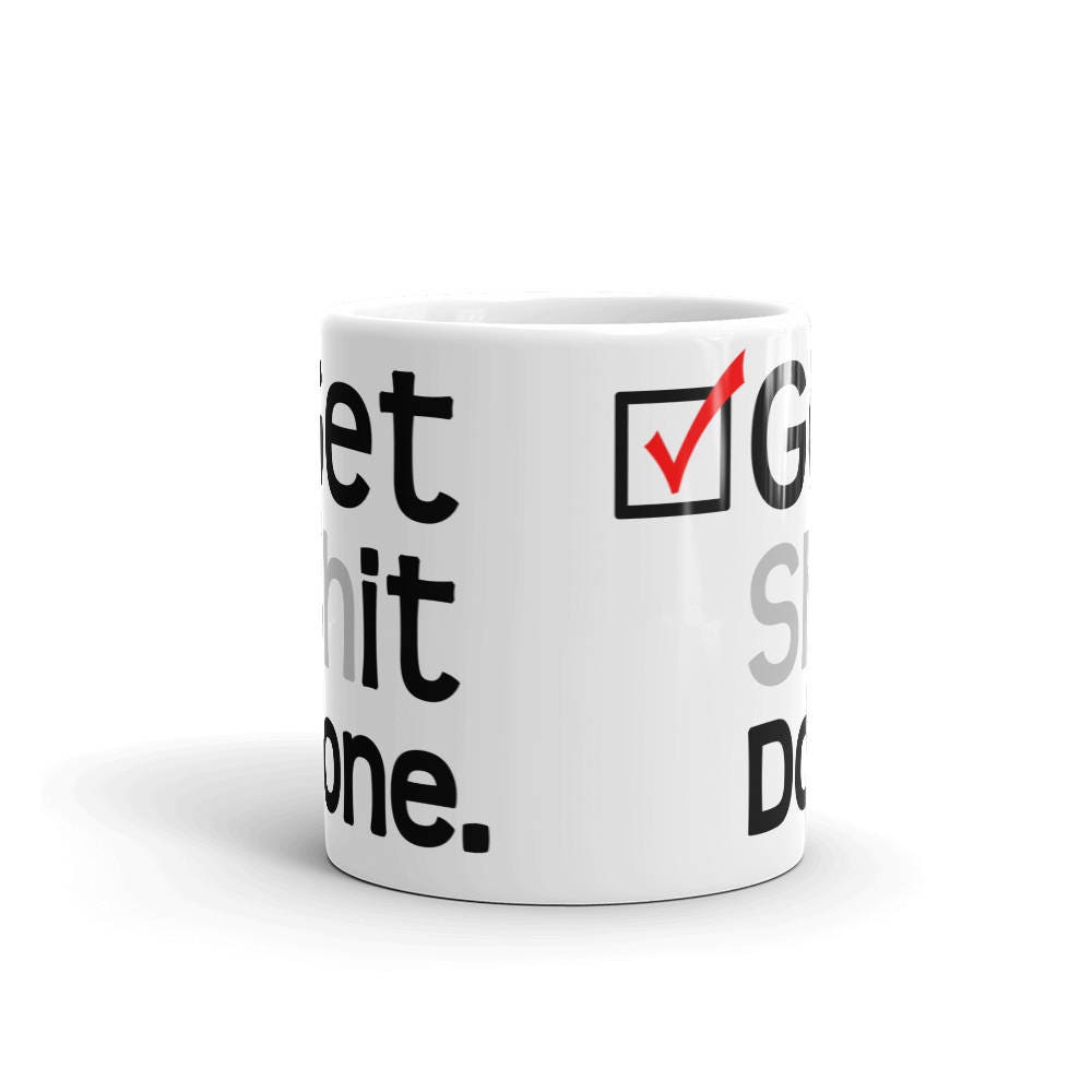 Get Shit Done Mug Motivational Mug Funny Coffee Mug - Etsy