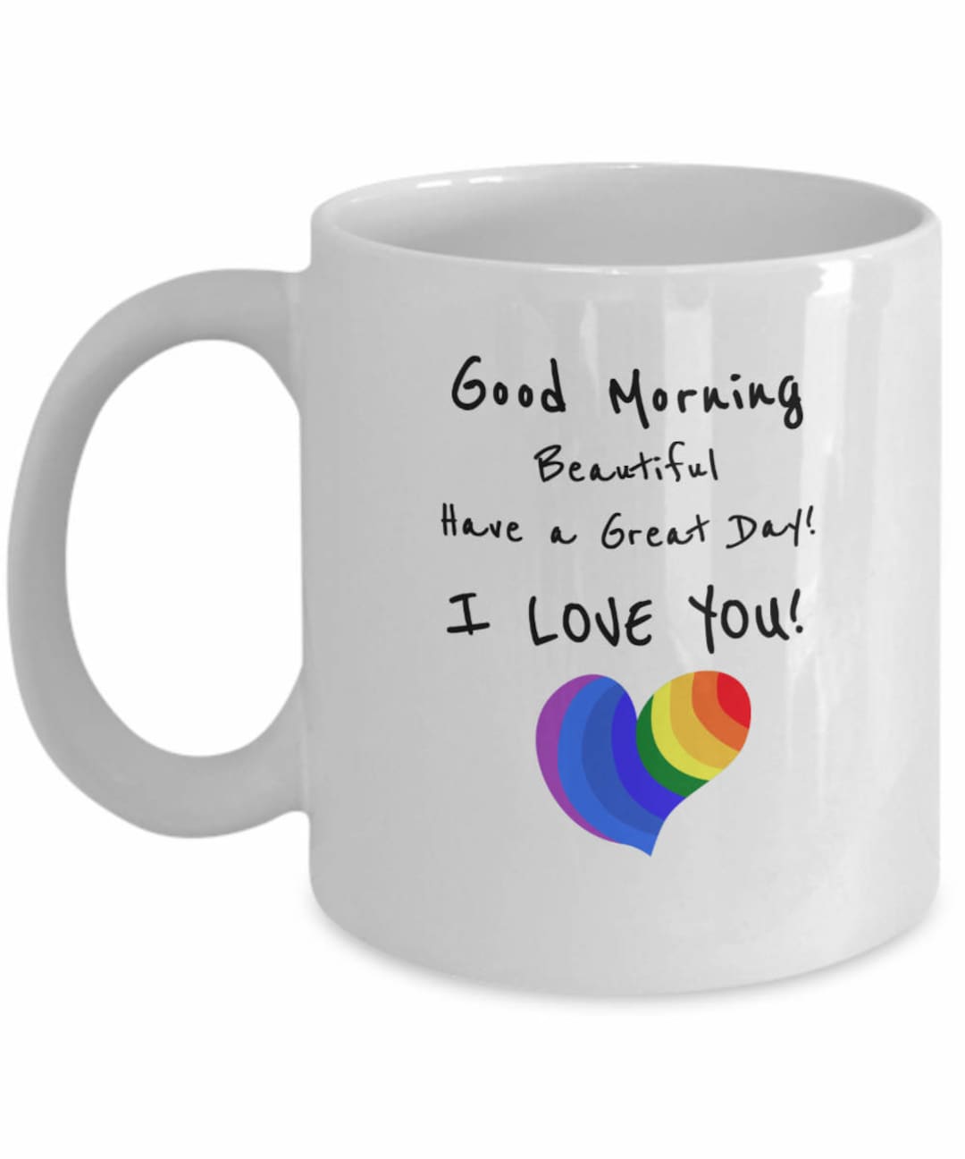 Good Morning Beautiful LGBT - I Love You Coffee Mug; Just Because Gift ...