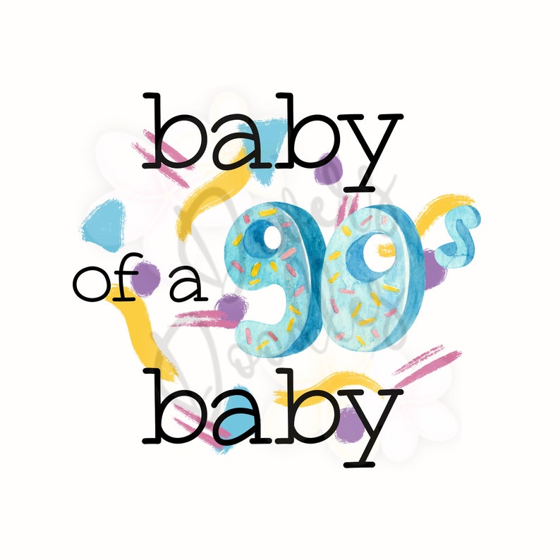 90s Baby PNG, 90s Sublimation Downloads, 90s Digital Download ...
