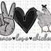 Peace Love Chickens Sublimation Png Digital Download, Peace Love ...