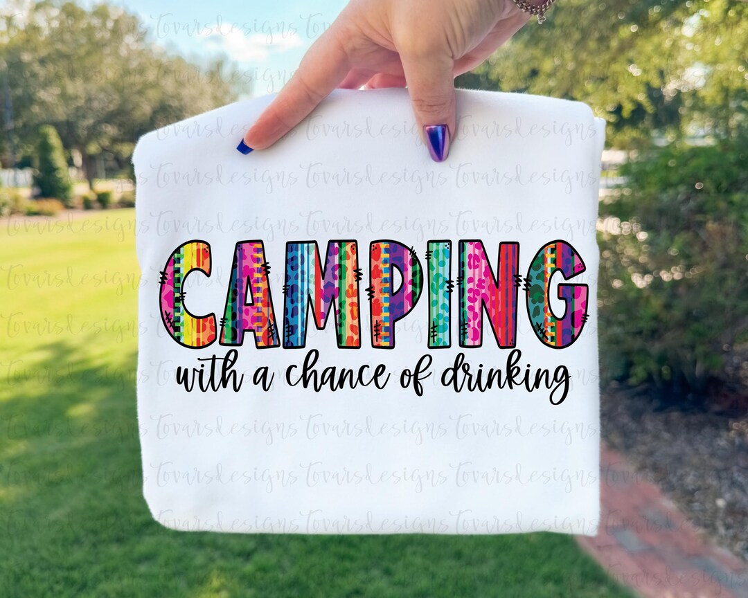 Camping With a Chance of Drinking Png, Funny Camping Sublimation Design ...