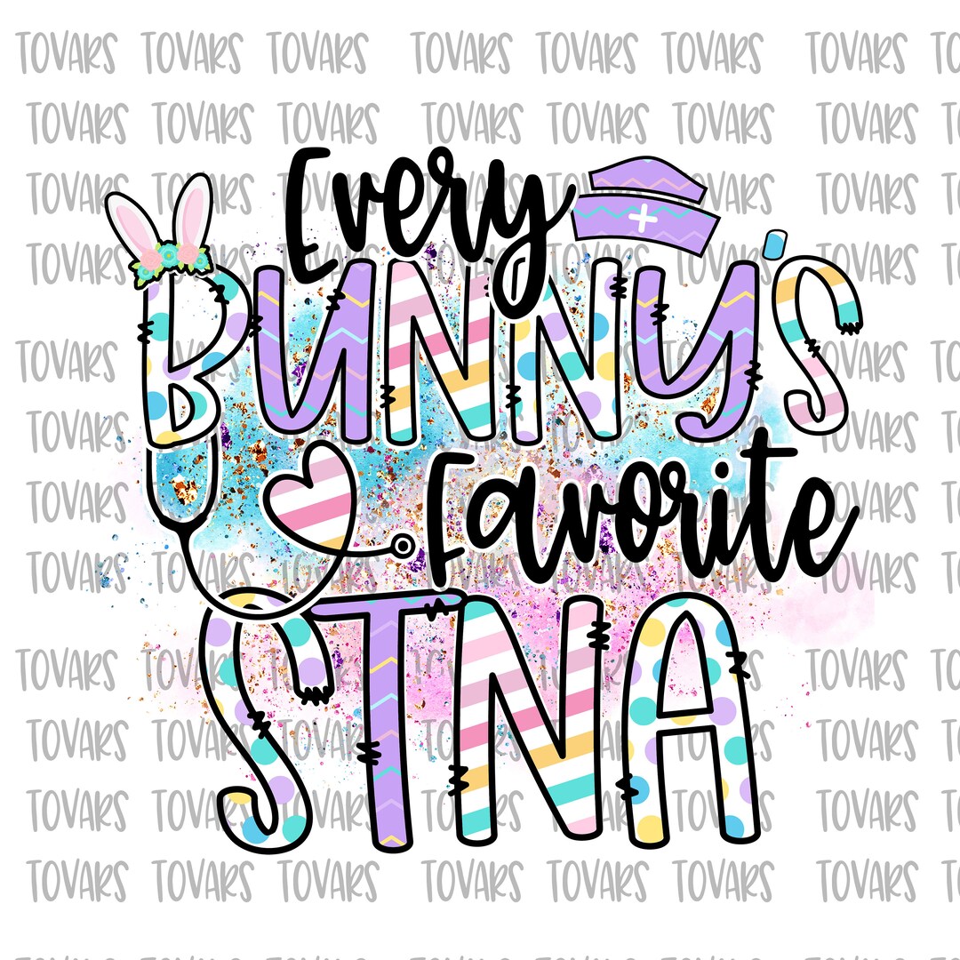 Every Bunny's Favorite STNA Sublimation Download, Easter State Nursing ...