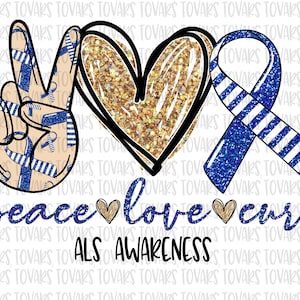 Peace Love Cure Sublimation Png Digital Download, ALS Awareness Png ...