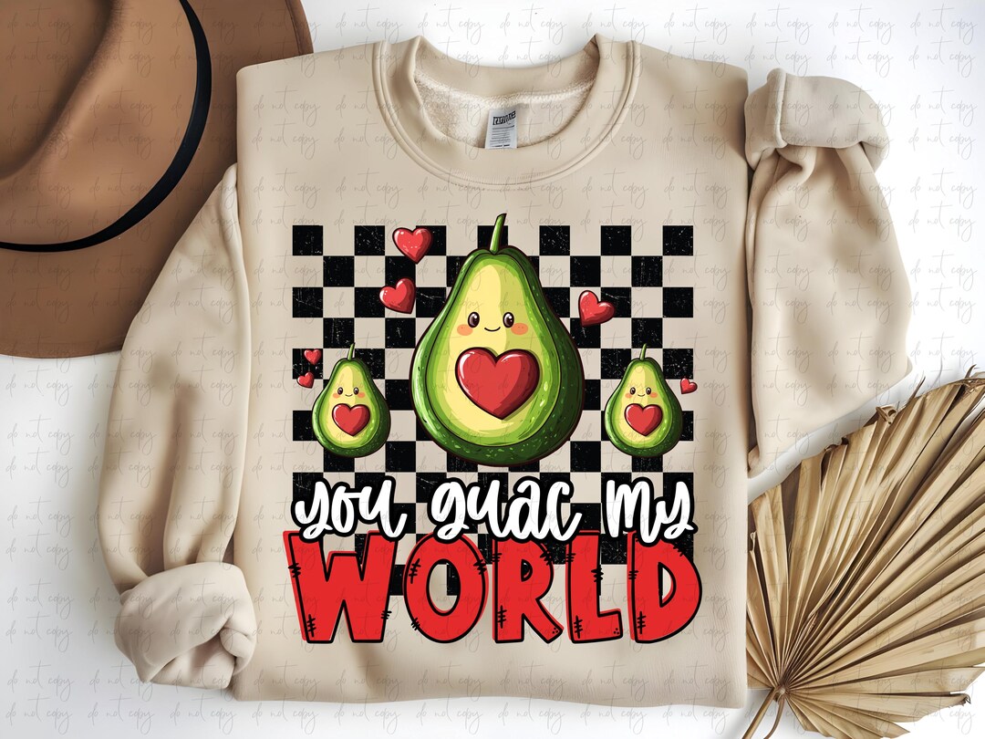 You Guac My World PNG: Valentine's Day Sublimation Design (digital ...